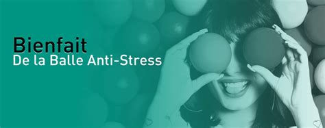 Bienfait De La Balle Anti Stress Stress Zéro