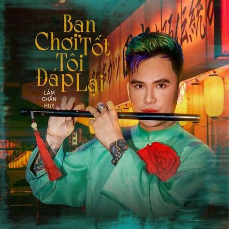 Bạn Chơi Tốt Tôi Đáp Lại Beat Lâm Chấn Huy Tải Mp3lời Bài Hát