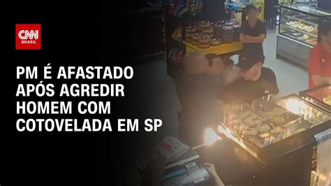 Pm é Afastado Após Agredir Homem Com Cotovelada Em Sp Cnn Arena Youtube