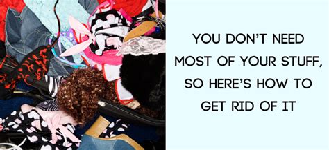 How To Get Rid Of Too Much Stuff