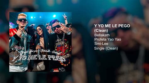 Bellakath Smi Lee Profeta Yao Yao Y Yo Me Le Pego Clean Version