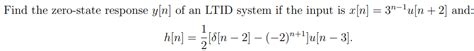 solved find the zero state response y[n] of an ltid system