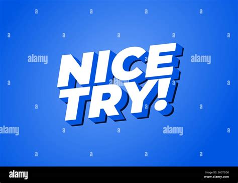 Nice Try Text Effect Design In 3d Style With Good Colors Stock Vector Image And Art Alamy