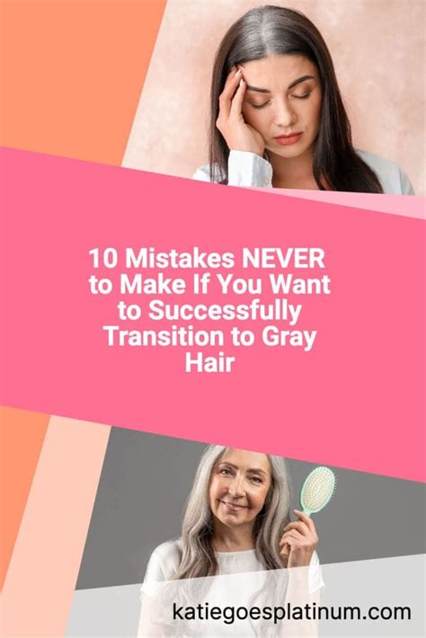 10 Mistakes NEVER To Make If You Want To Successfully Transition To Gray Hair