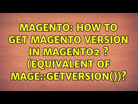 Magento How To Get Magento Version In Magento2 S Equivalent Of Mage