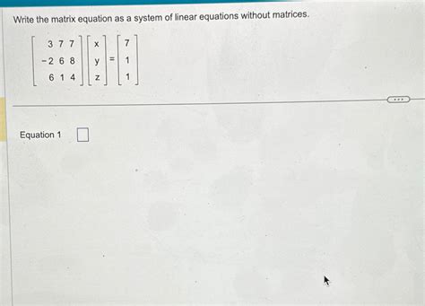solved write the matrix equation as a system of linear