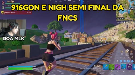 PRIMEIRA PARTIDA DO 916GON E NIGHT NA SEMI FINAL DA FNCS YouTube