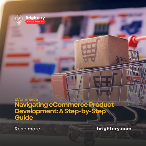 Navigating eCommerce Product Development: A Step-by-Step Guide - Brightery
