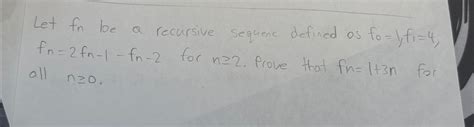 Solved Let Fn Be A Recursive Sequenc Defined As Chegg