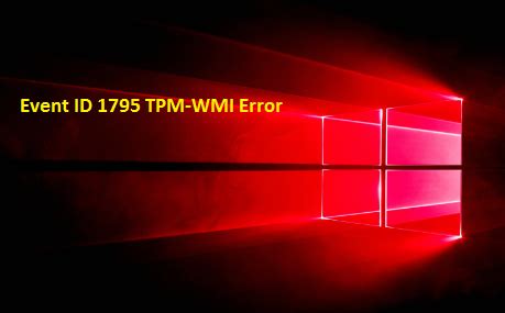 How To Fix Event Id Tpm Wmi Techs Gizmos
