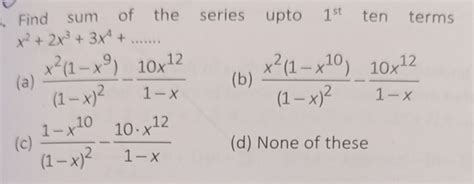 Find Sum Of The Series Upto 1st Ten Terms X22x33x4a 1−x2x21−x