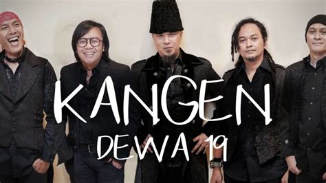 Lirik Lagu Kangen Oleh Dewa 19 Ari Lasso