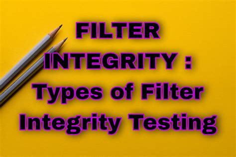 Fiter Integrity Types Of Filter Integrity Testing