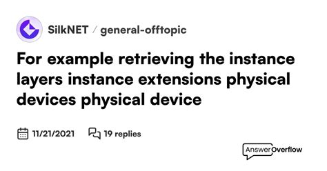 For Example Retrieving The Instance Layers Instance Extensions Physical Devices Physical
