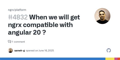 When We Will Get Ngrx Compatible With Angular 20 · Issue 4832 · Ngrx