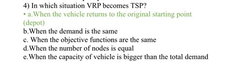 In Which Situation VRP Becomes TSP A When The Vehicle Chegg Com