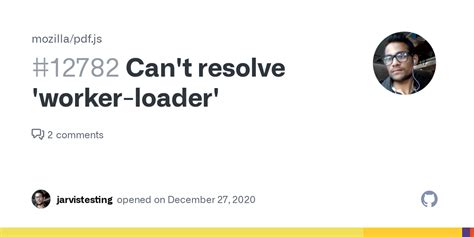 Cant Resolve Worker Loader · Issue 12782 · Mozillapdfjs · Github