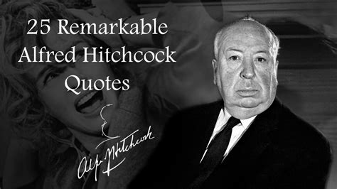 25 Remarkable Alfred Hitchcock Quotes Youtube