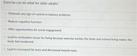 Solved Exercise Can Do What For Older Adults Eliminate Any Chegg