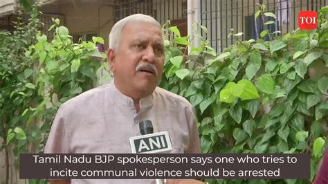 Tamil Nadu Bjp Spokesperson Says One Who Tries To Incite Communal