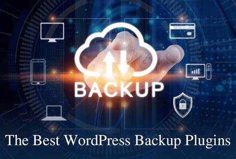 The Best WordPress Backup Plugins Easily Restore Your Website