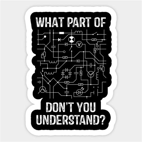 What Part Of Don T You Understand Electrical Engineer Student By