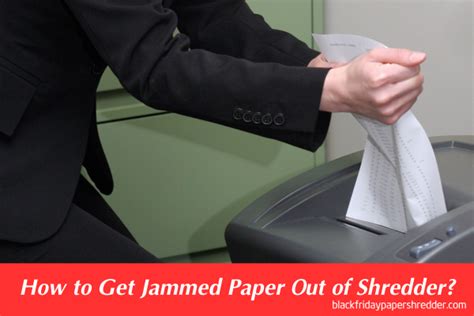 How To Get Jammed Paper Out Of Shredder Quick Fixes