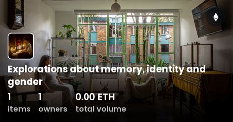 Explorations About Memory Identity And Gender Collection Opensea