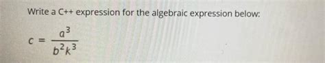 Solved Write A C Expression For The Algebraic Expression