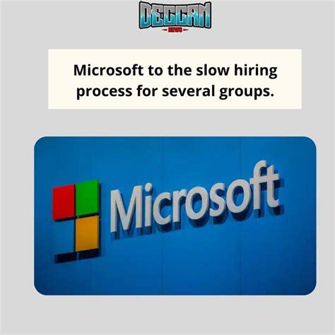 Microsoft To The Slow Hiring Process For Several Groups Hiring