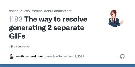 The Way To Resolve Generating Separate GIFs Issue Continue Revolution Sd Webui