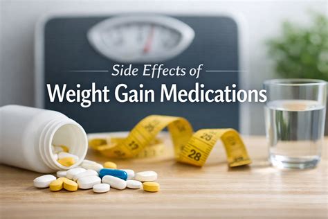Side Effects Of Weight Gain Medications Risks You Should Know