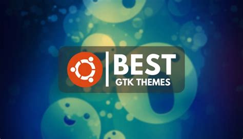 Best GTK Themes For Ubuntu OMG Ubuntu