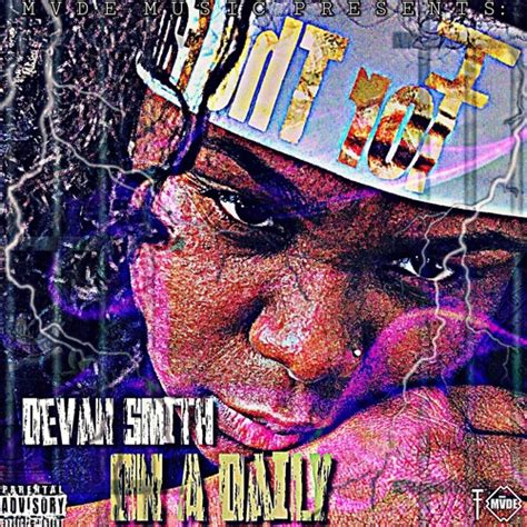 Stream Devan Smith On A Daily By Iam Devansmith Listen Online For Free On Soundcloud