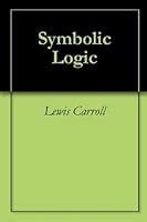 Lewis Carroll S Symbolic Logic By Lewis Carroll