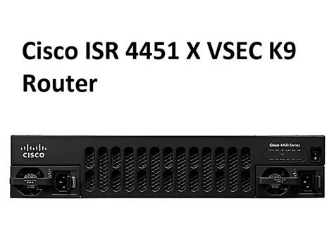 Cisco ISR 4451 X VSEC K9 Router At 125000 Cisco Computer Router In Ghaziabad ID 21573587173