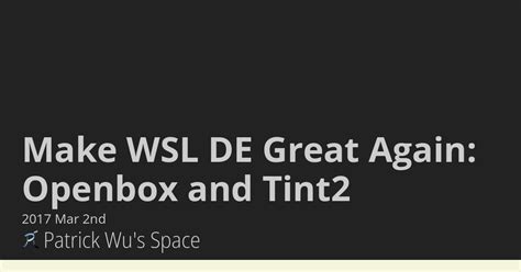 Make Wsl De Great Again Openbox And Tint2 Patrick Wus Space