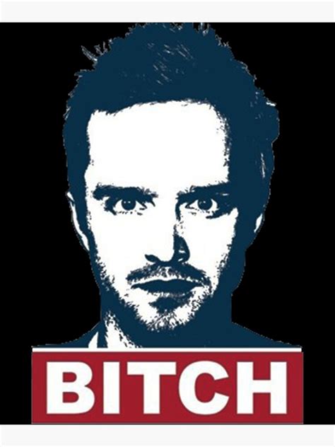 Breaking Bad Jesse Pinkman Bitch Poster For Sale By Vinvincible