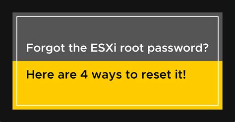 How To Reset The ESXi Root Password 4 Ways To Reset