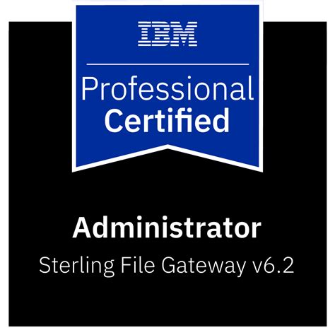IBM Certified Sterling File Gateway V Administrator Professional Credly
