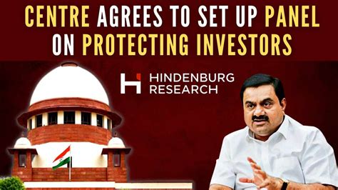 Adani Issue Centre Agrees To Set Up Panel On Protecting Investors