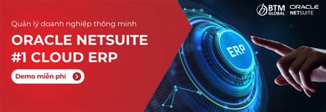 Erp Là Gì Oracle Netsuite Erp Giúp Gì Cho Doanh Nghiệp Btm Global