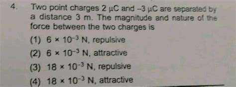 Two Point Charges 2 Uc And 3 Uc Are Separated By A Distance 3 M The