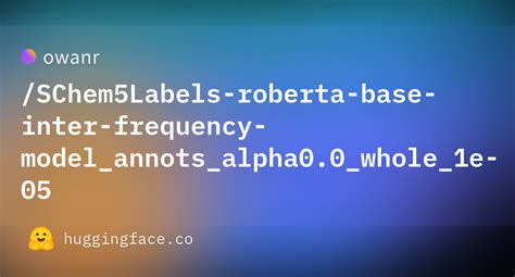 Owanr Schem5labels Roberta Base Inter Frequency Model Annots Alpha0 0 Whole 1e 05 · Hugging Face