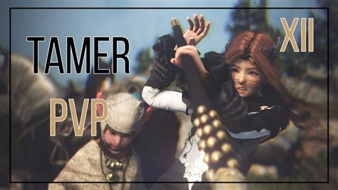Bdo Tamer Pvp Xii Uncut Youtube