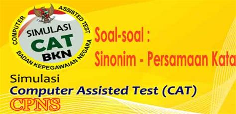 50 Soal Simulasi CAT CPNS ONLINE 2021 Soal Sinonim Persamaan Kata