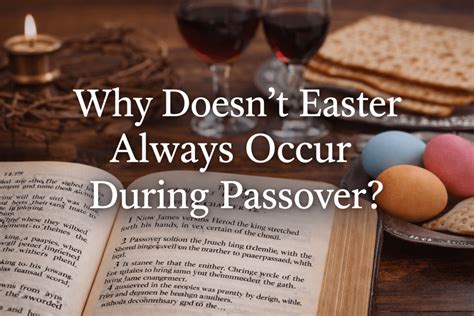 Why Doesnt Easter Always Occur During Passover