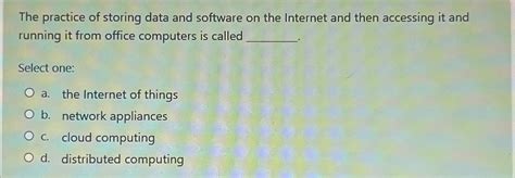 Solved The Practice Of Storing Data And Software On The