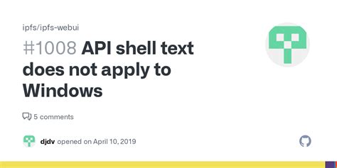 API Shell Text Does Not Apply To Windows Issue 1008 Ipfs Ipfs