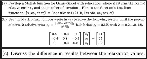 Solved A Develop A Matlab Function For Gauss Seidel With Chegg